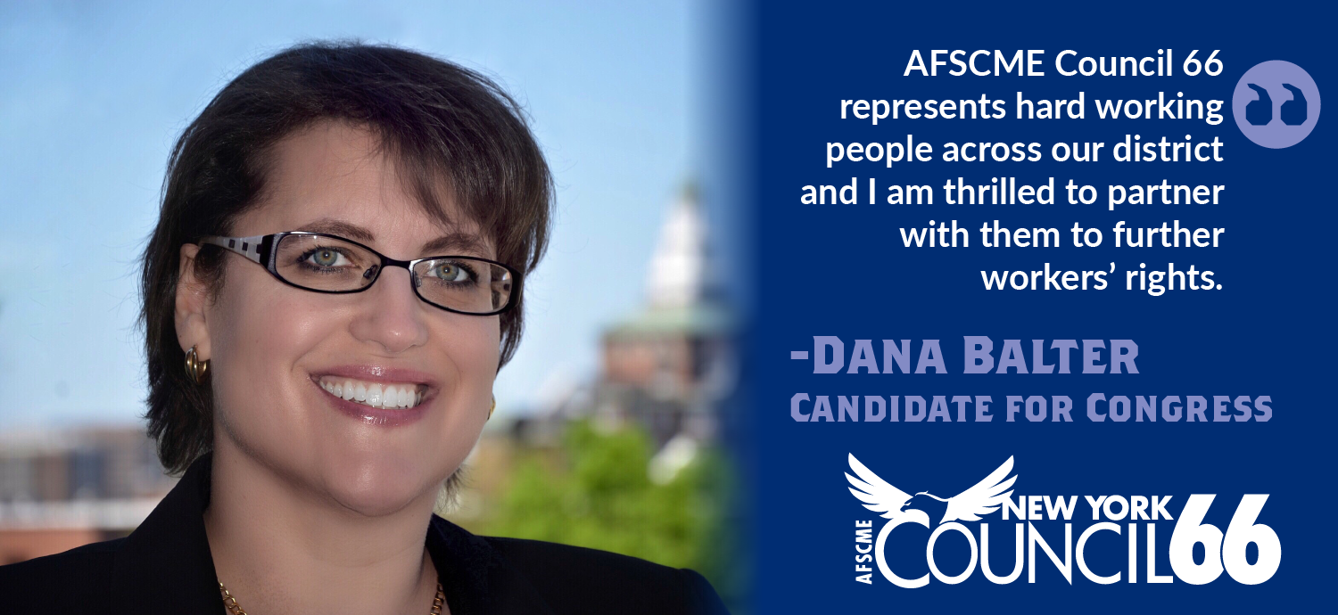 Council 66 Workers support Dana Balter for Congress - AFSCME Council 66